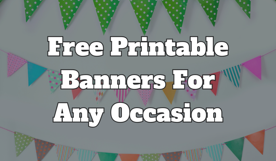 Free Printable Banners for Every Occasion! - Winnie's Party World
